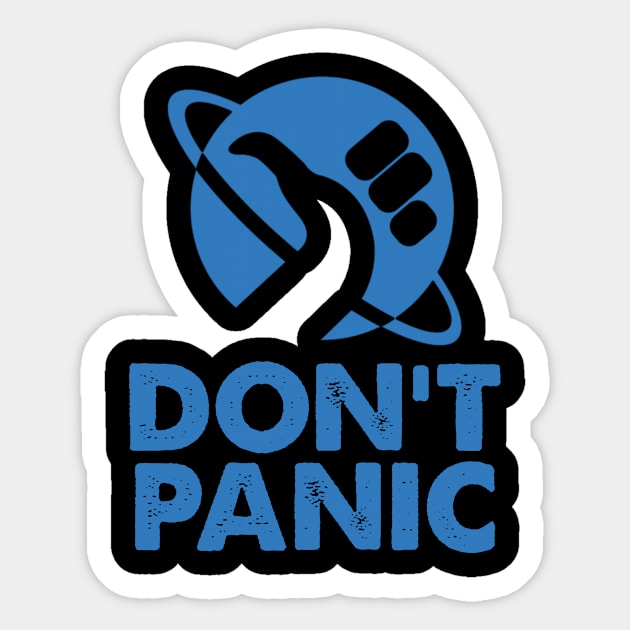Don't Panic - Dont Panic - Sticker | TeePublic